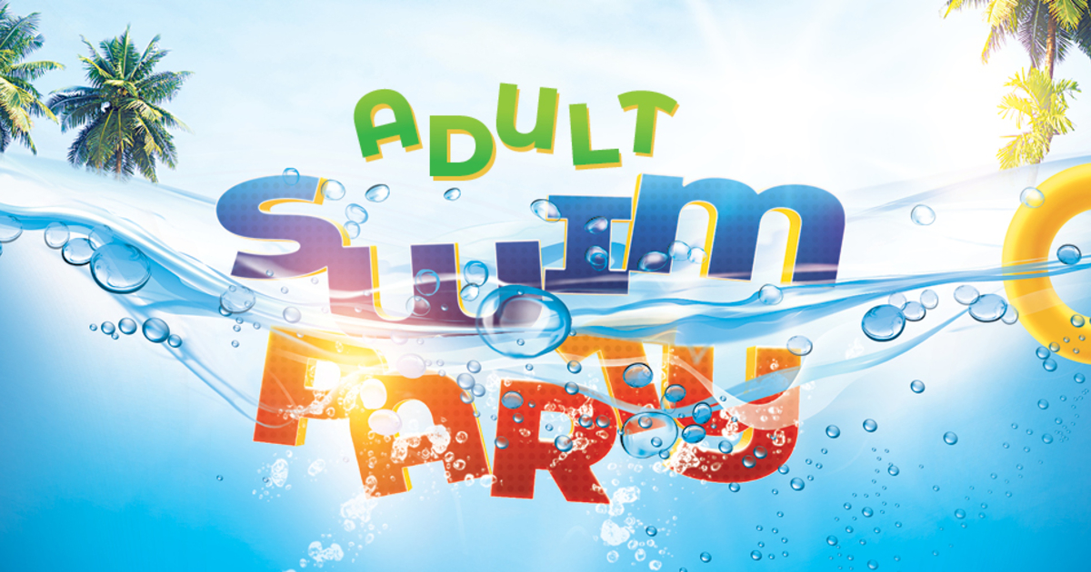 Adult Swim Party at The Station Aquatic Center | City of Moore